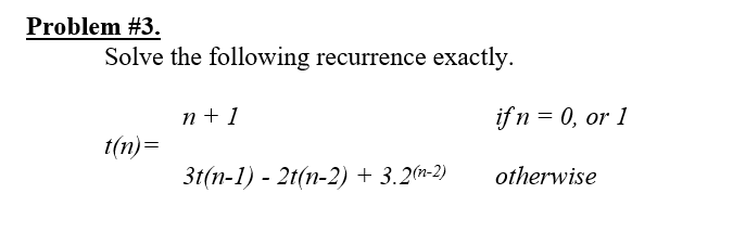 Problem #3. Solve the following recurrence exactly. | Chegg.com