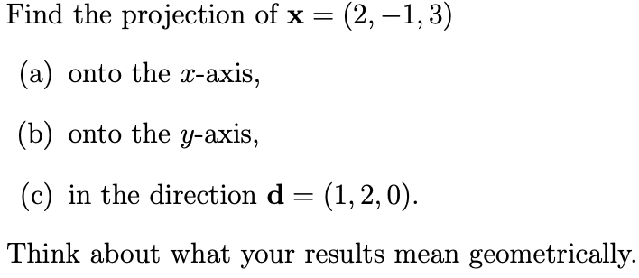 Solved Find the projection of x=(2,−1,3) (a) onto the | Chegg.com