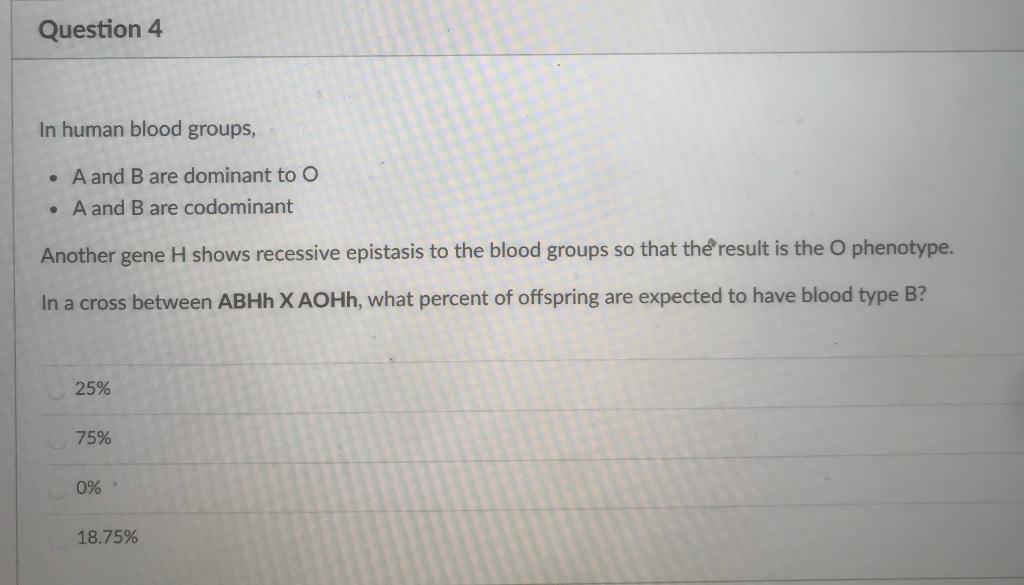 Solved Question 4 In human blood groups, • A and B are | Chegg.com
