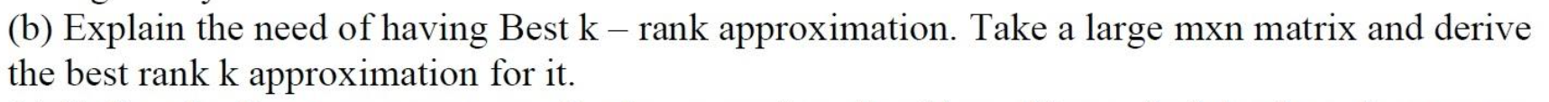 Solved (b) Explain the need of having Best k – rank | Chegg.com