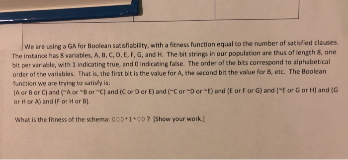 Solved We are using a GA for Boolean satisfiability, with a | Chegg.com