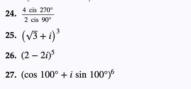 Solved 24. 2cis90∘4cis270∘ 25. (3+i)3 26. (2−2i)5 27. | Chegg.com