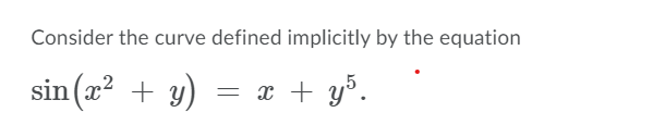 Solved Consider the curve defined implicitly by the equation | Chegg.com
