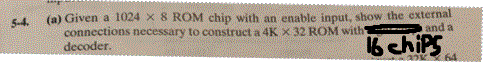 Solved 5.4. (a) Given a 1024 X 8 ROM chip with an enable | Chegg.com