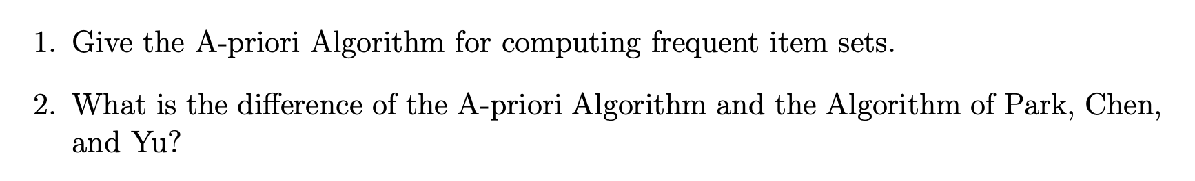 1. Give the A-priori Algorithm for computing frequent | Chegg.com