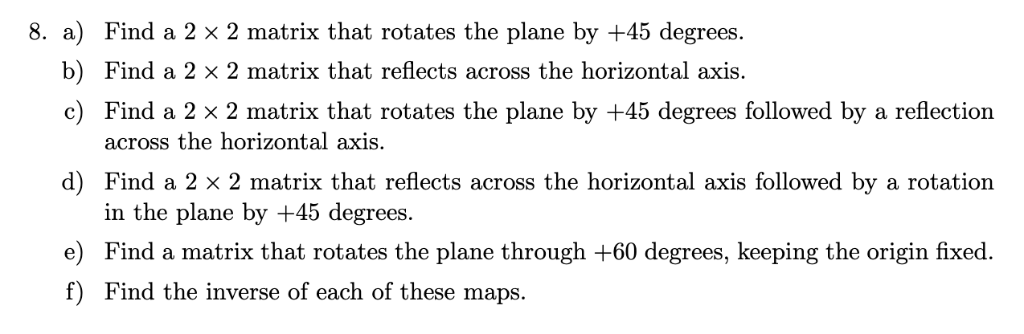 Solved 8. a) Find a 2 x 2 matrix that rotates the plane by | Chegg.com
