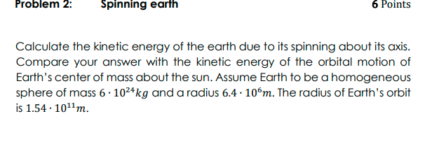 Solved Calculate the kinetic energy of the earth due to its | Chegg.com