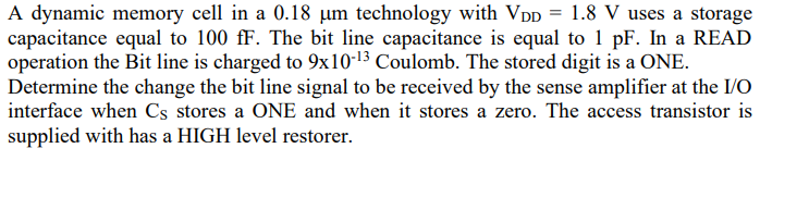 Solved A dynamic memory cell in a 0.18μm technology with | Chegg.com