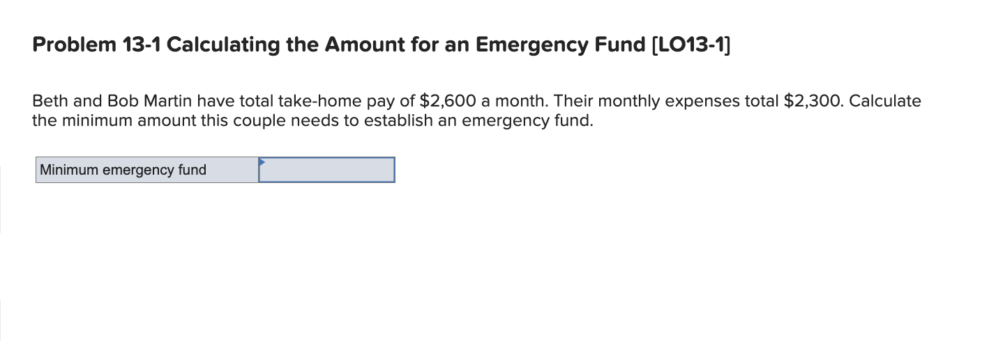 Solved Problem 13-1 Calculating the Amount for an Emergency | Chegg.com Solved Problem 13-1 Calculating the Amount for an Emergency | Chegg.com