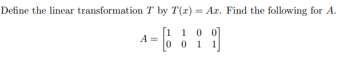 Solved Define the linear transformation T ﻿by T(x)=Ax. ﻿Find | Chegg.com