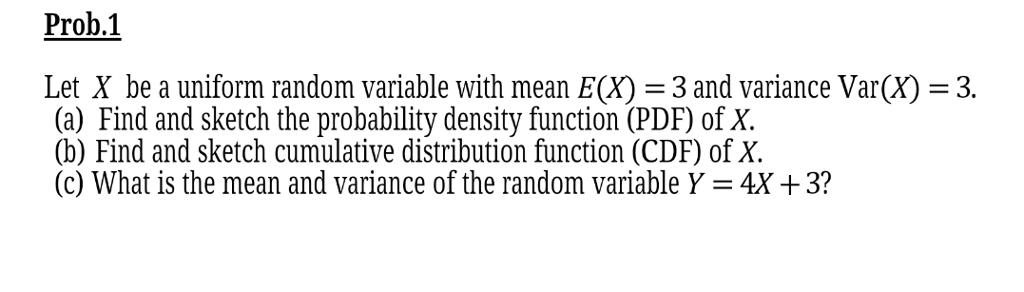Solved Prob.1 Let X be a uniform random variable with mean | Chegg.com