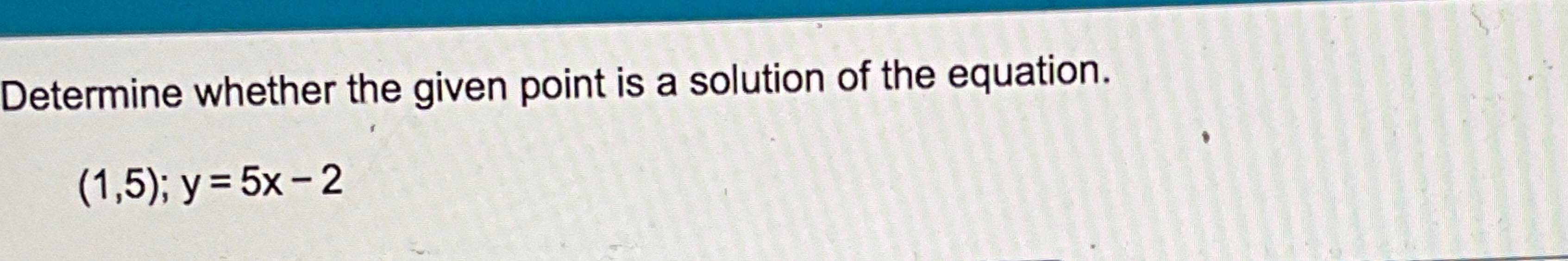 Solved Determine whether the given point is a solution of | Chegg.com