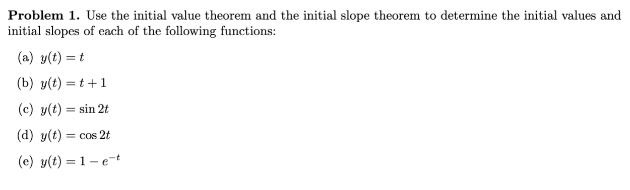 Solved Problem 1. Use the initial value theorem and the | Chegg.com