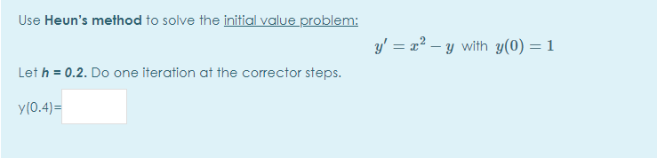 Solved Use Heun's method to solve the initial value problem: | Chegg.com