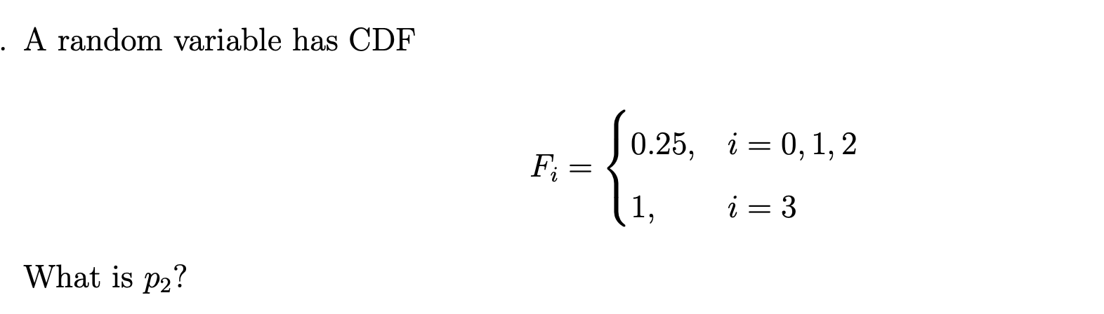 Solved A random variable has CDF Fi={0.25,1,i=0,1,2i=3 What | Chegg.com
