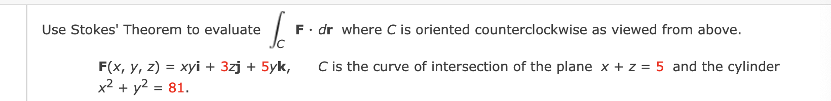 Solved Use Stokes' Theorem to evaluate ∫C﻿F*dr ﻿where C ﻿is | Chegg.com