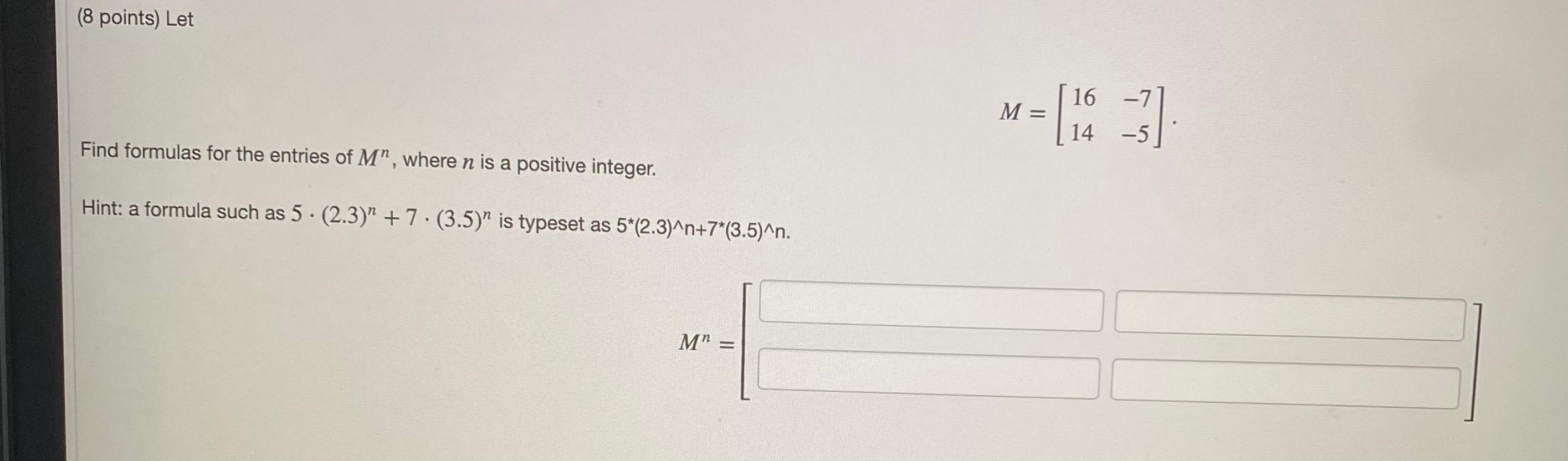 Solved (8 points) Let Find formulas for the entries of Mn, | Chegg.com