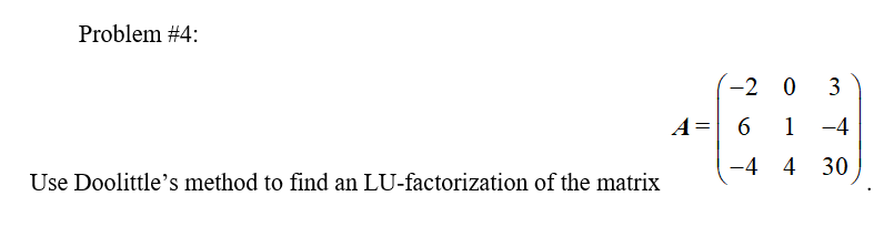 Solved Problem #4: -2 0 3 A= 6 1 = -4 -4 4 30 Use | Chegg.com