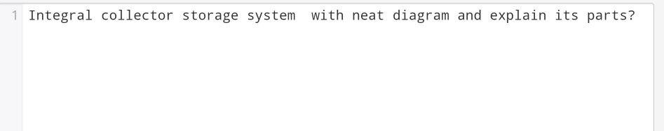 Solved 1 Integral collector storage system with neat diagram | Chegg.com