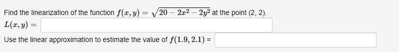 Solved = Find the linearization of the function f(2,y) = 20 | Chegg.com