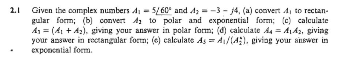 Solved 1 Given the complex numbers A1=5/60∘ and A2=−3−j4, | Chegg.com