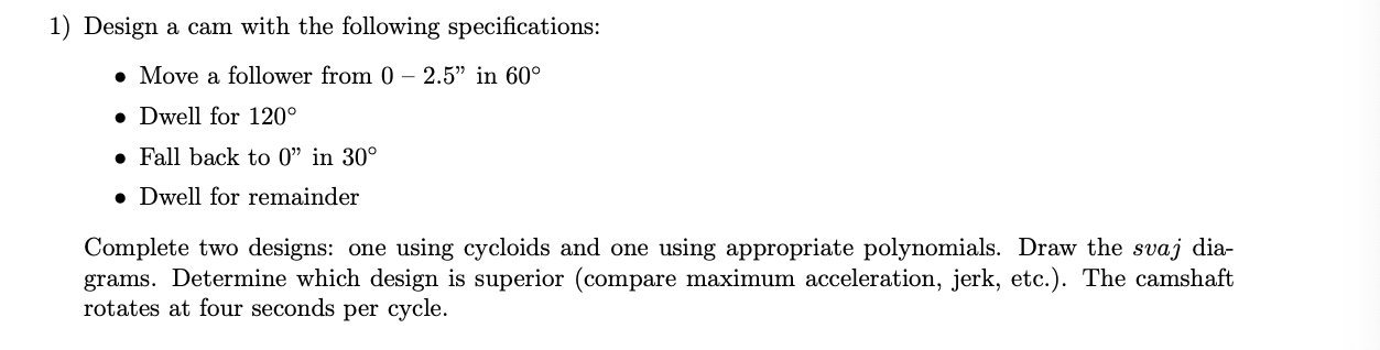 Solved 1) Design a cam with the following specifications: - | Chegg.com