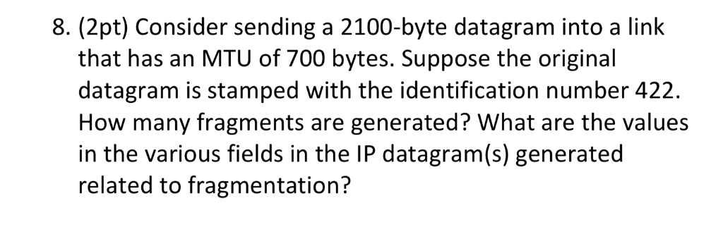 Solved 8. (2pt) Consider sending a 2100-byte datagram into a | Chegg.com