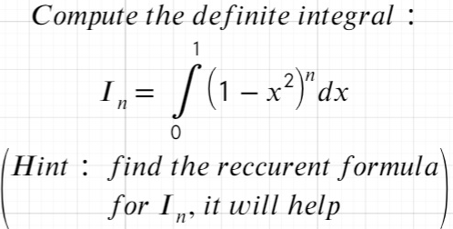 Solved Compute the definite integral : In=∫01(1−x2)ndx Hint | Chegg.com