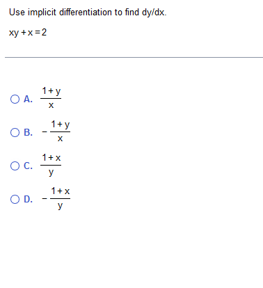 Solved Use implicit differentiation to find dy/dx. xy + x = | Chegg.com