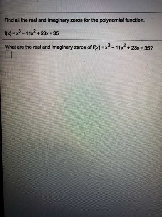 Solved Find all the real and imaginary zeros for the | Chegg.com