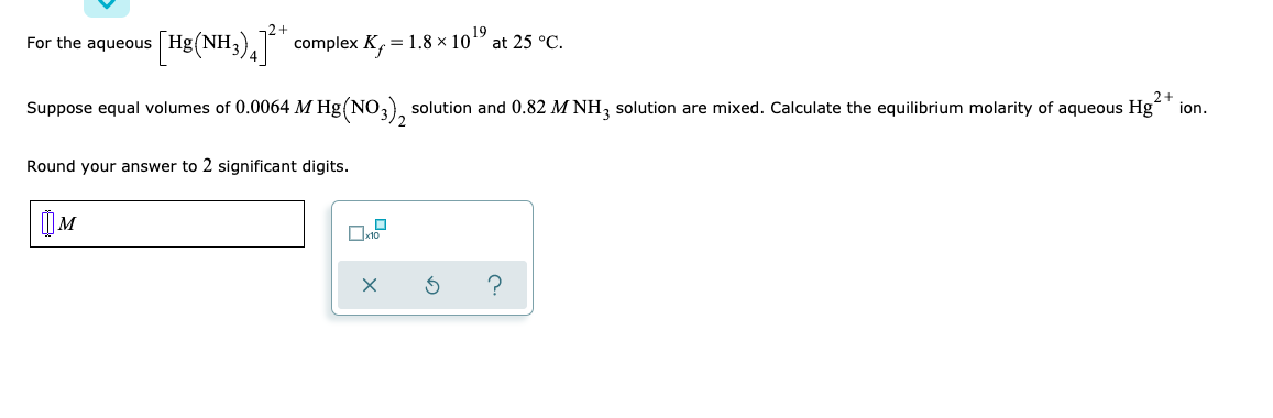 Solved For the aqueous (Hg(NH3).72* complex K, = 1.8 x 10" | Chegg.com