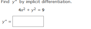 Solved Find y′′ by implicit differentiation. 4x2+y2=9Find | Chegg.com