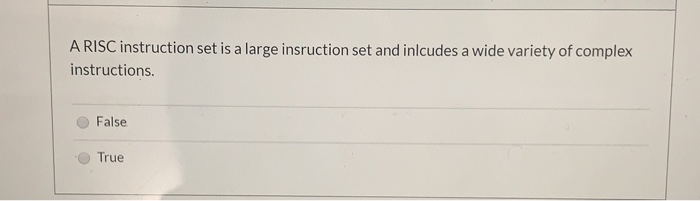 Solved A RISC instruction set is a large insruction set and | Chegg.com