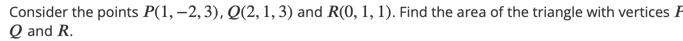 Solved Consider the points P(1,-2,3),Q(2,1,3) ﻿and R(0,1,1). | Chegg.com