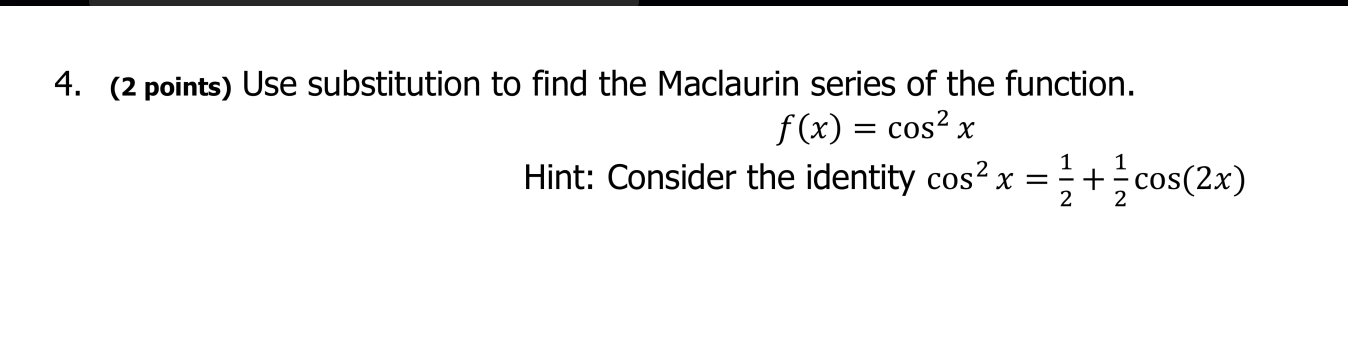 Solved 4. (2 points) Use substitution to find the Maclaurin | Chegg.com