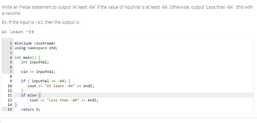 Solved Write an if-else statement to output "At least -84 " | Chegg.com
