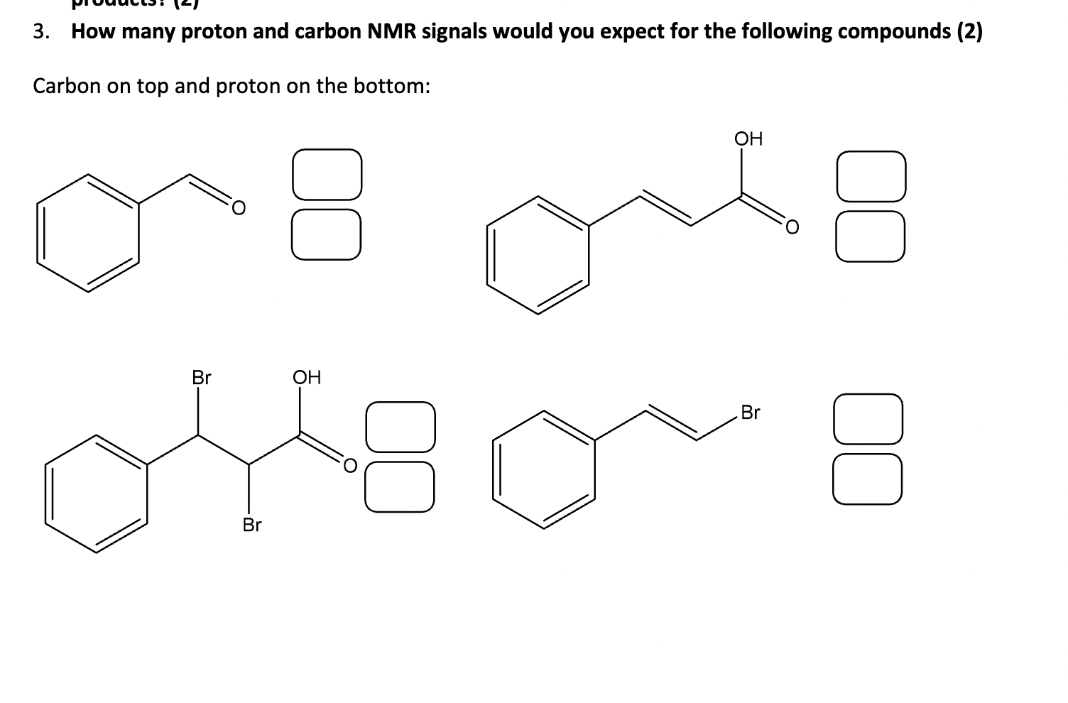 Solved How many proton and carbon NMR signals would you | Chegg.com Solved How many proton and carbon NMR signals would you | Chegg.com