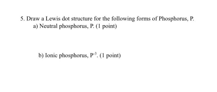Solved 5. Draw a Lewis dot structure for the following forms | Chegg.com