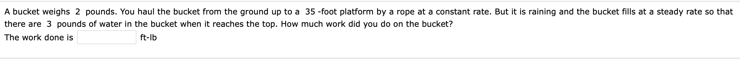 Solved A bucket weighs 2 pounds. You haul the bucket from | Chegg.com