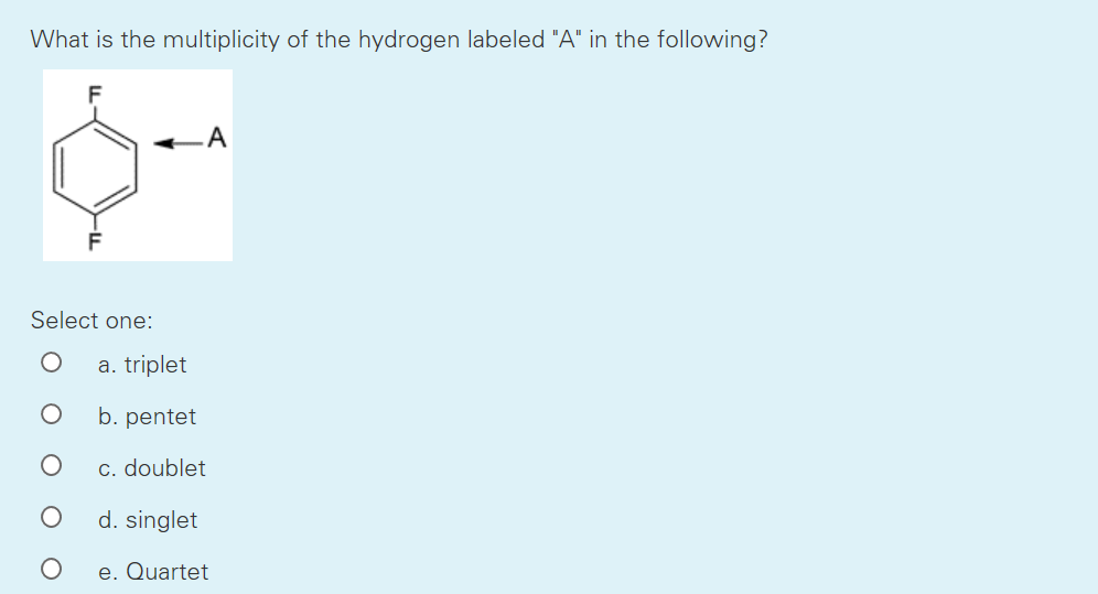 Solved What is the multiplicity of the hydrogen labeled "A" | Chegg.com
