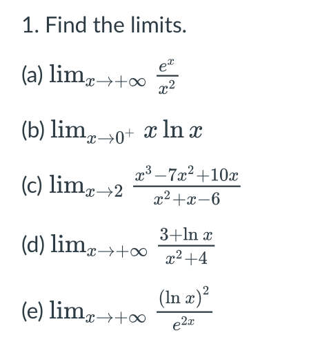 Solved 1. Find the limits. (a) limx→+∞x2ex (b) limx→0+xlnx | Chegg.com