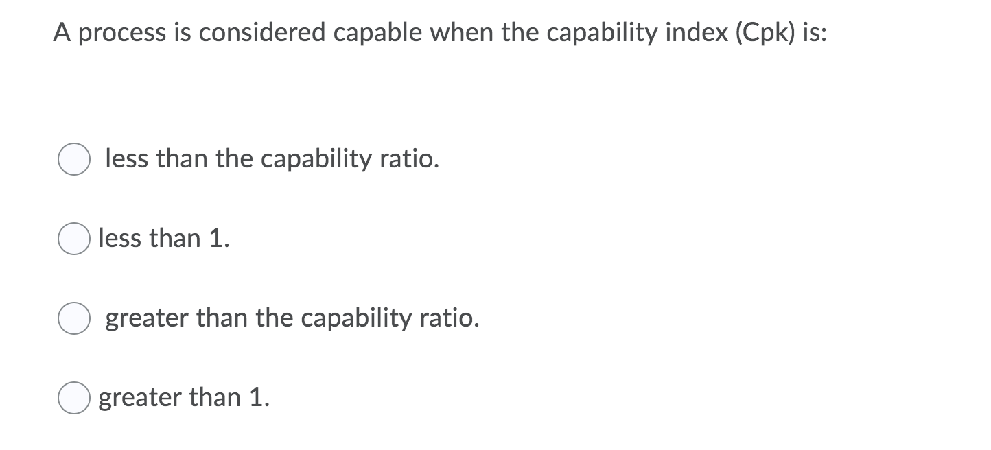 Solved A process is considered capable when the capability | Chegg.com