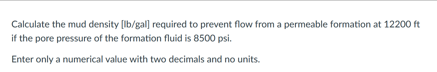 Solved Calculate the mud density [lb/gal] required to | Chegg.com