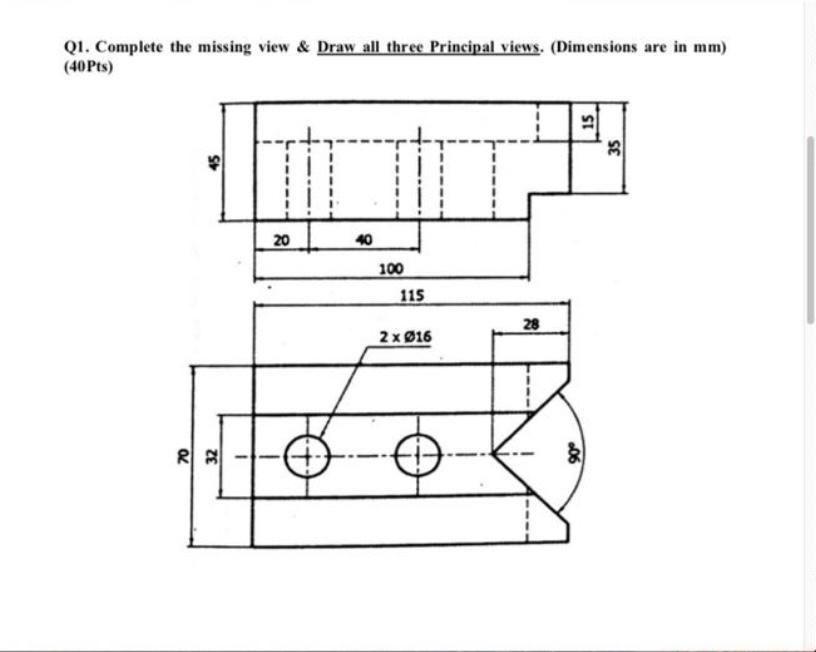 Solved Q1. Complete the missing view & Draw all three | Chegg.com