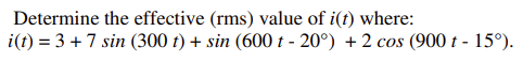 Solved Determine the effective (rms) value of i(t) where: | Chegg.com
