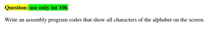 Solved Question: use only int 10h Write an assembly program | Chegg.com
