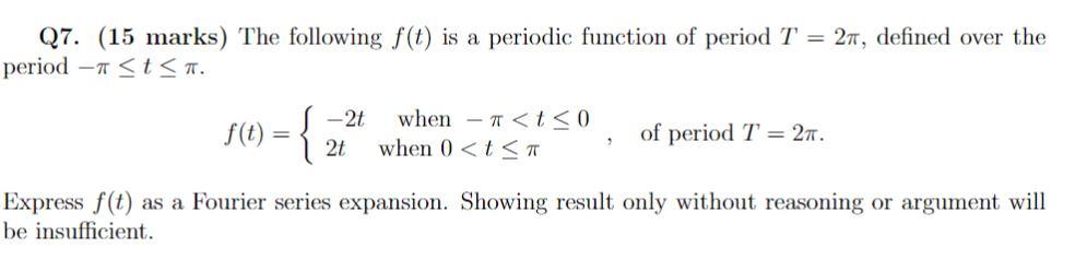 Solved Q7. (15 marks) The following f(t) is a periodic | Chegg.com