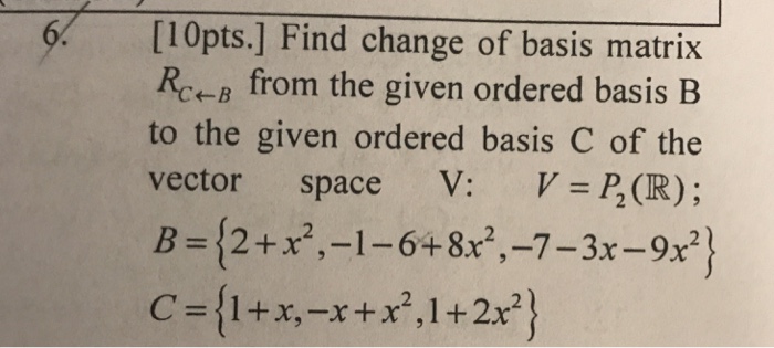 Solved [10pts.] Find change of basis matrix Rce Ren from the | Chegg.com