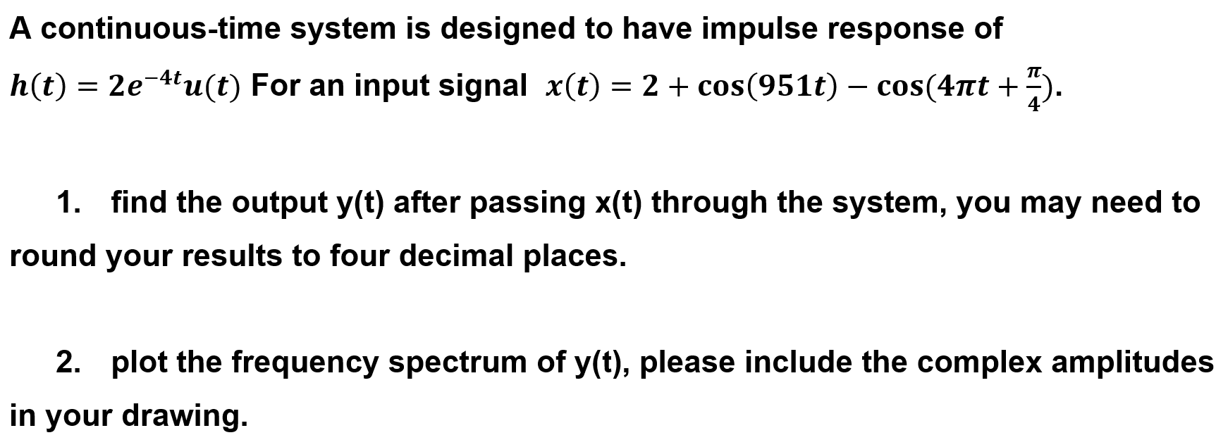 A Continuous Time System Is Designed To Have Impulse 