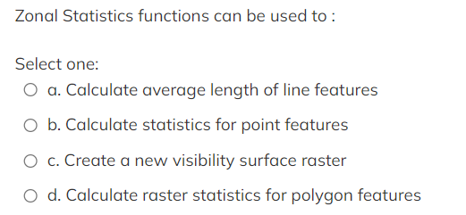 Solved Zonal Statistics functions can be used to: Select | Chegg.com